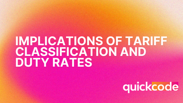 Consequences of Incorrect Tariff Classification | Quickcode